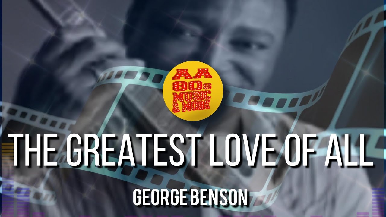 THE GREATEST LOVE OF ALL - GEORGE BENSON #70S || best 80s greatest hit ...