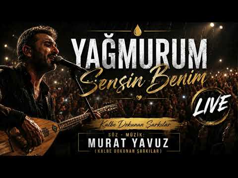 Yağmurum Sensin Benim | (LIVE) | Murat Yavuz | Kalbe Dokunan Şarkılar