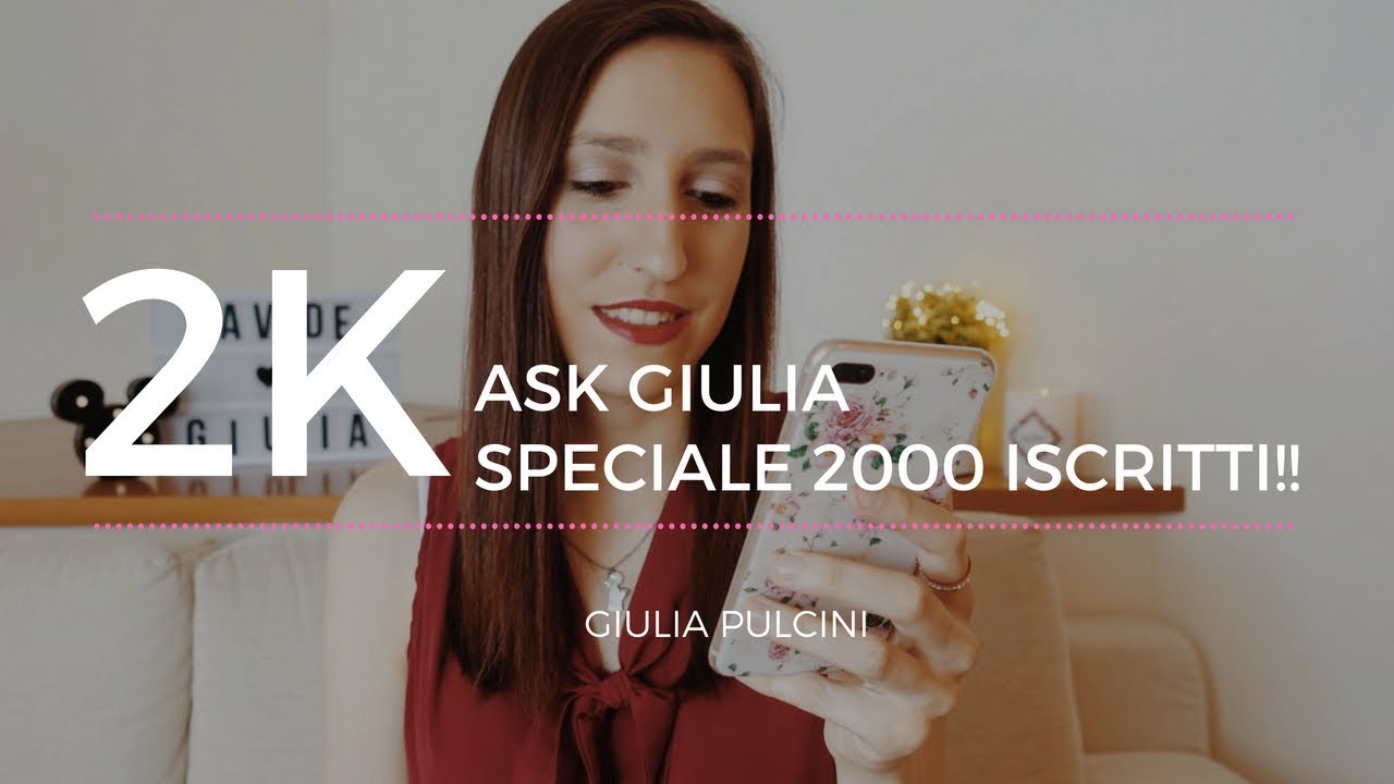 RISPONDO ALLE VOSTRE DOMANDE! #ASKGIULIA | SPECIALE 2K ISCRITTI ...