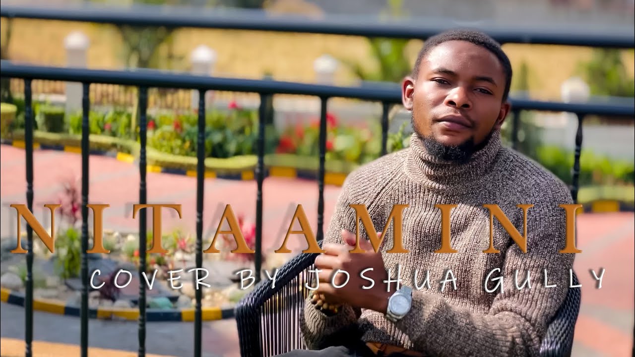 Israel Mbonyi - Nitaamini (Cover by Joshua Gully) - YouTube