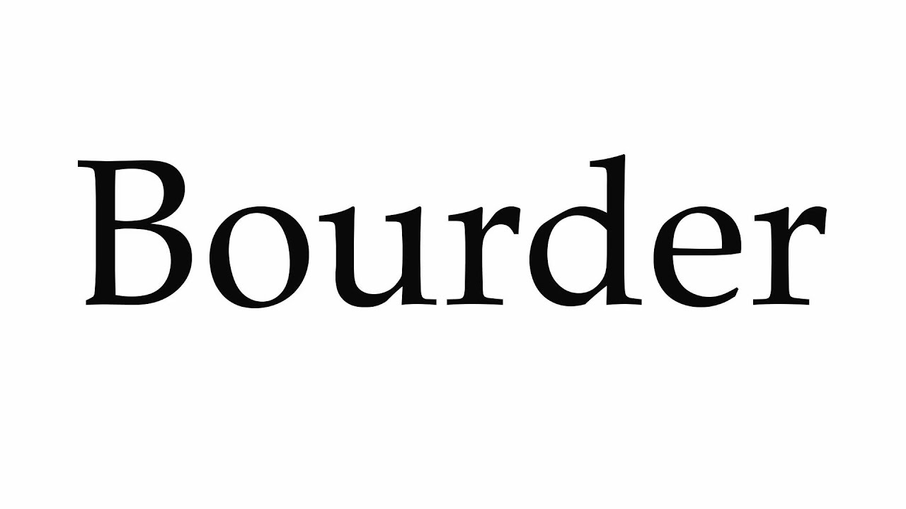 How to Pronounce Bourder - YouTube