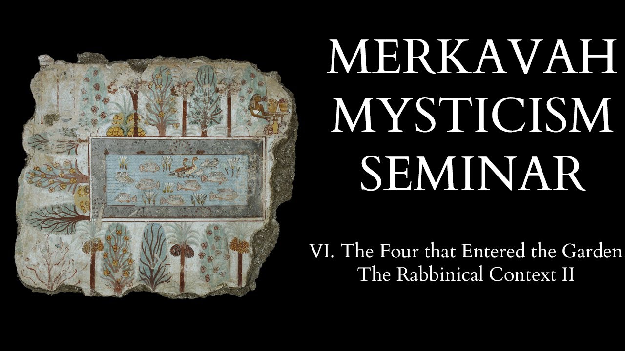 Introduction to Merkavah Mysticism - 6 of 15 - The Four that Entered ...