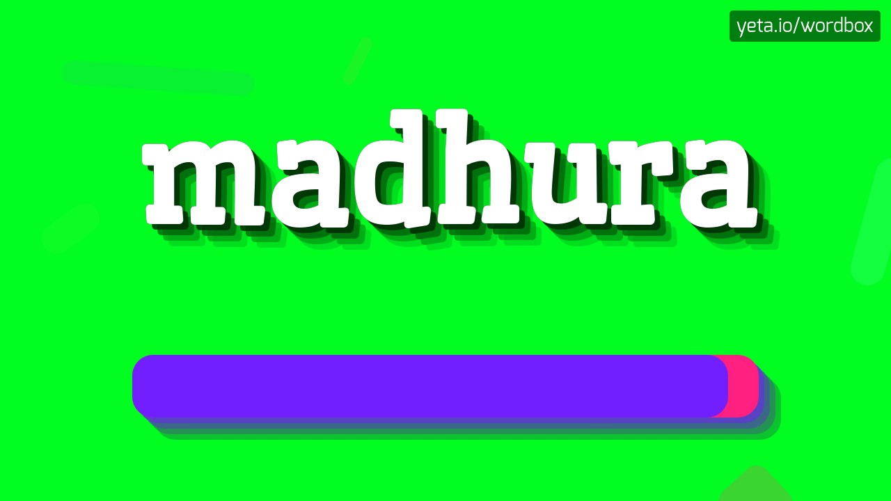 MADHURA - HOW TO PRONOUNCE IT!? - YouTube