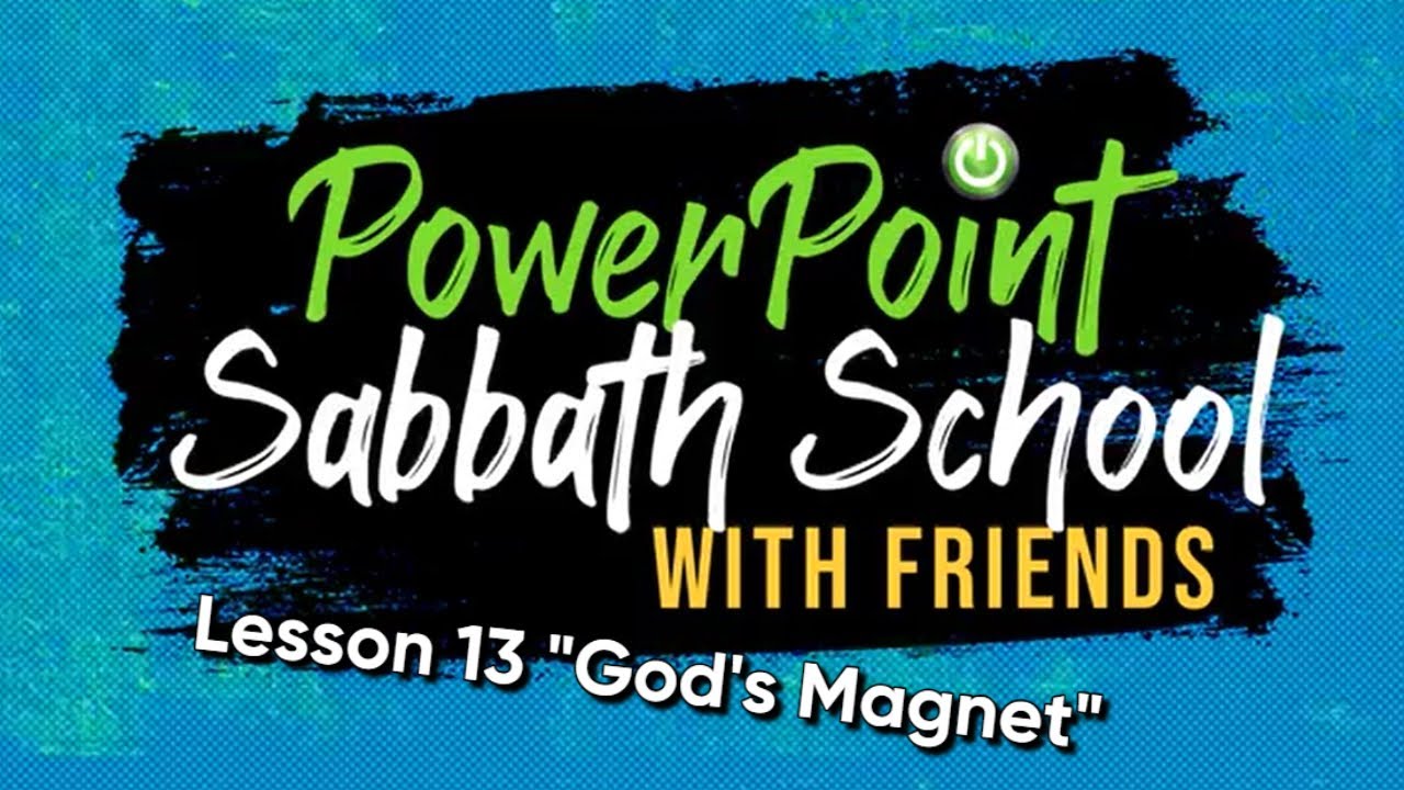 PowerPoint Sabbath School Lesson 13 "God's Magnet", Quarter 3 September ...
