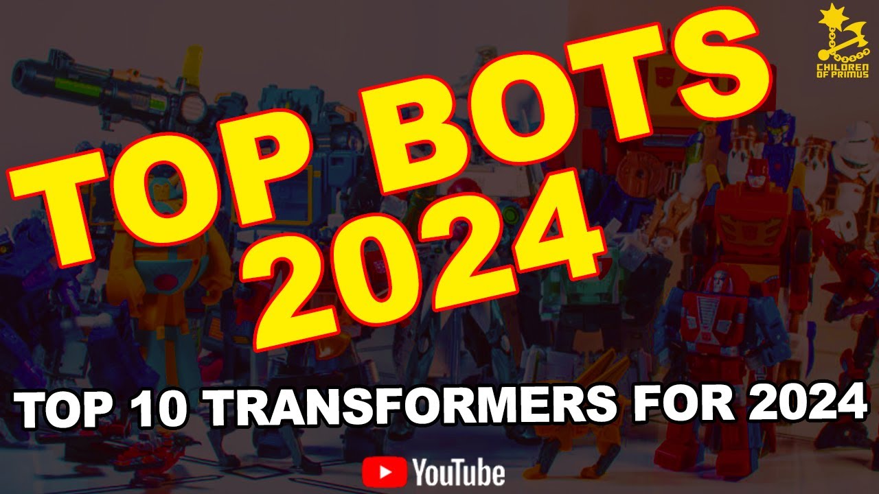 Top Bots of 2024 - Top 10 Transformers for 2024 - Bot Reviews Special # ...