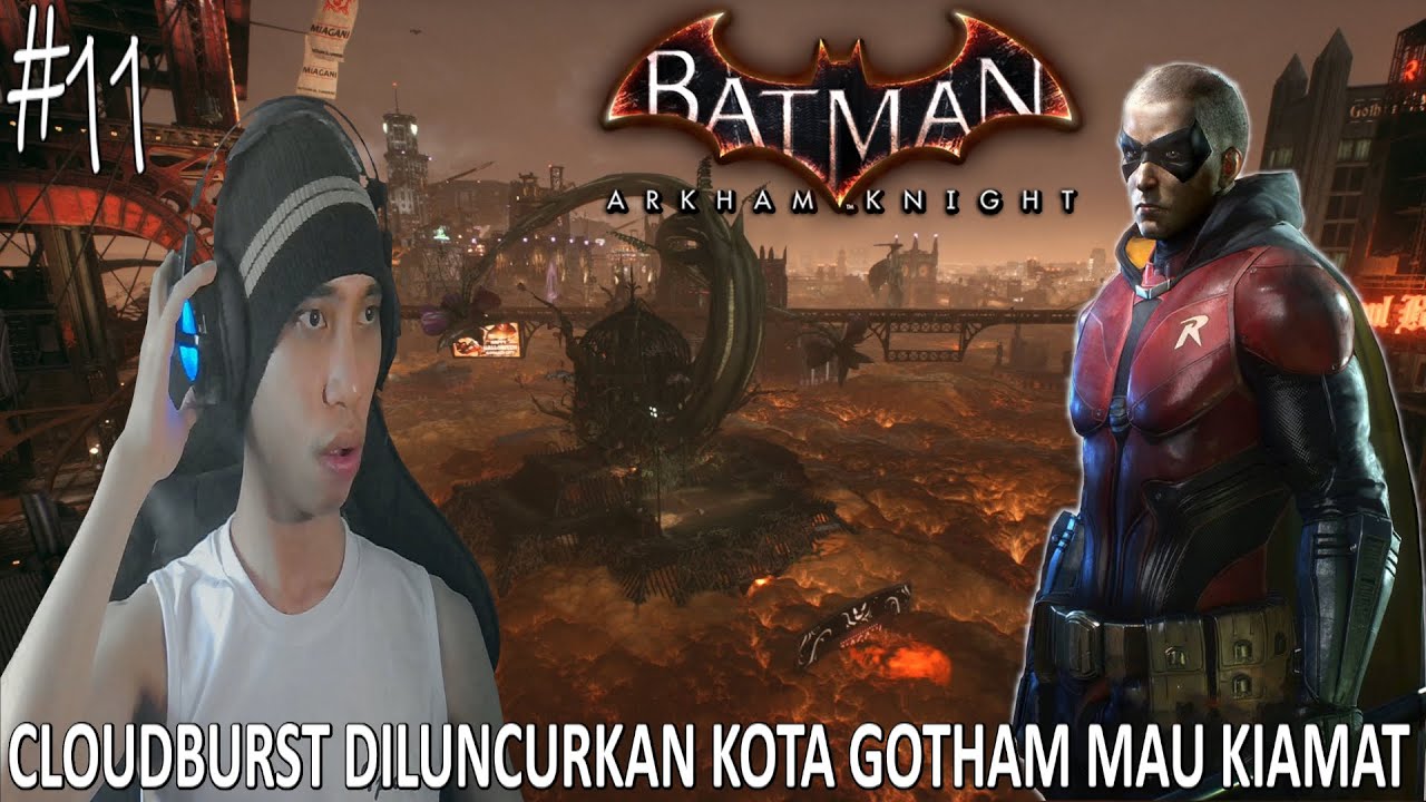 Cloudburst Diluncurkan Kota Gotham Kiamat ? - Batman Arkham Knight ...