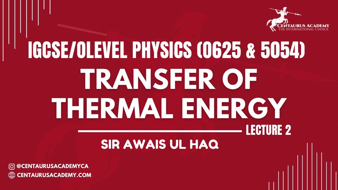 Transfer of Thermal Energy [Lecture 2] - IGCSE/O-LEVEL (0625 & 5054 ...