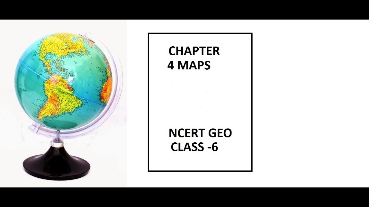 MAPS: CLASS 6 NCERT GEO CHAOTER 4 SUMMARY SERIES 6-12 SOCIAL STUDIES ...