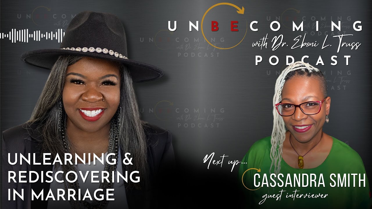 S1, Ep.8: "Unlearning & Rediscovering in Marriage" featuring Cassandra ...