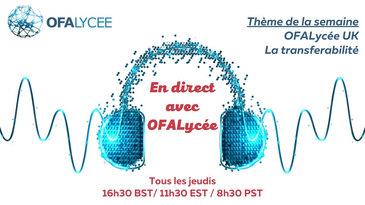 OFA Live #31 La transférabilité : le Lycée français en ligne au UK ...