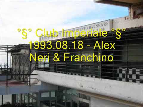 1993 08 18 °§° Club Imperiale °§° - Alex Neri & Franchino - YouTube