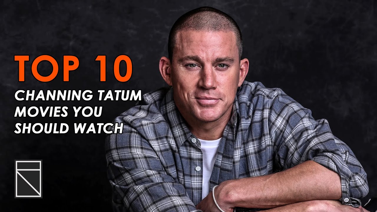 Top 10 Channing Tatum Movies - YouTube