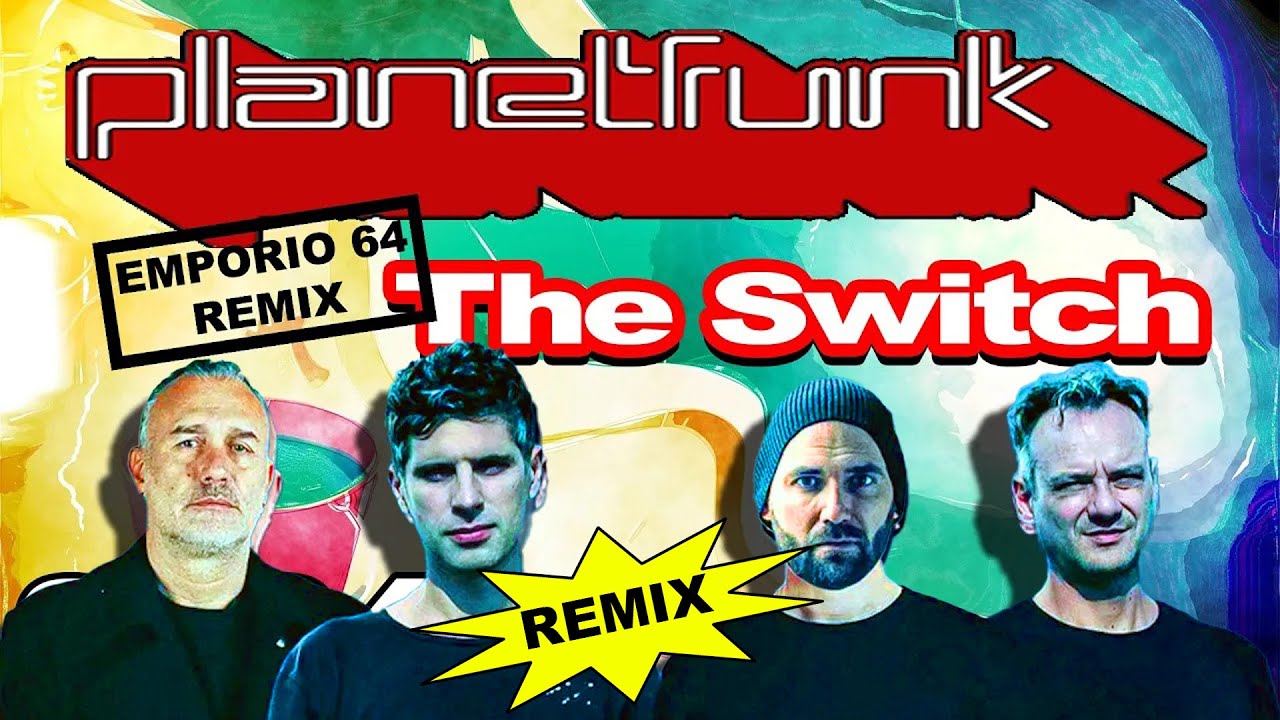 PLANET FUNK - THE SWITCH (EMPORIO 64 REMIX) - YouTube