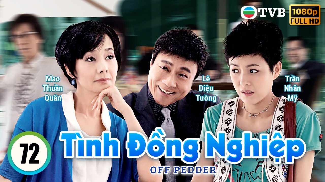 Tình Đồng Nghiệp ( Off Pedder ) 72 | Lê Diệu Tường, Mao Thuần Quân, Âu ...