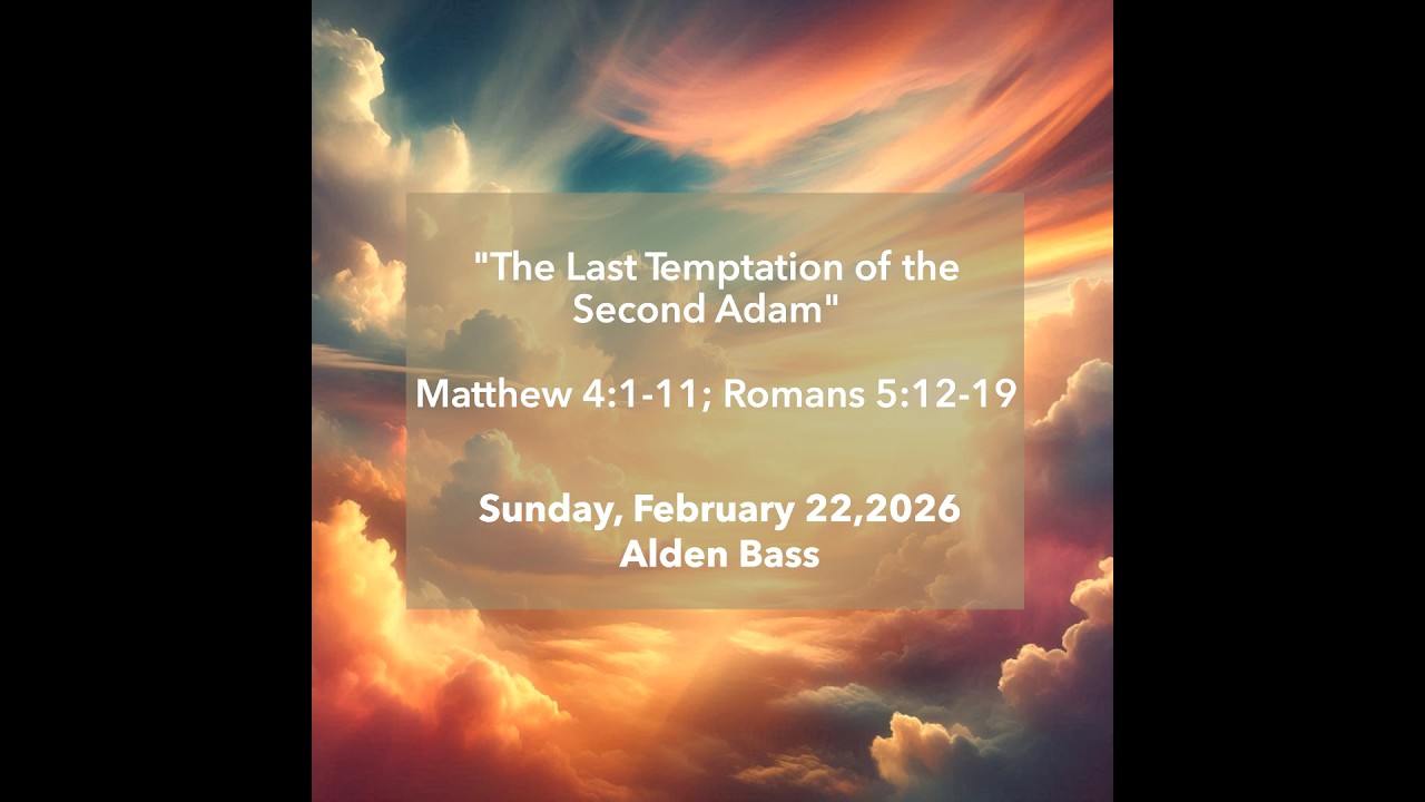 Sunday, February 22. 2026 "The Last Temptation of Adam" Alden Bass ...