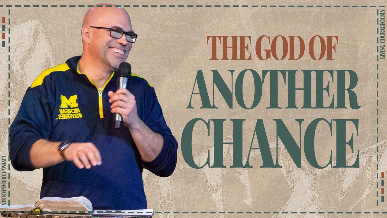The God of Another Chance | Living Courageously- Pastor Paul Rohling ...