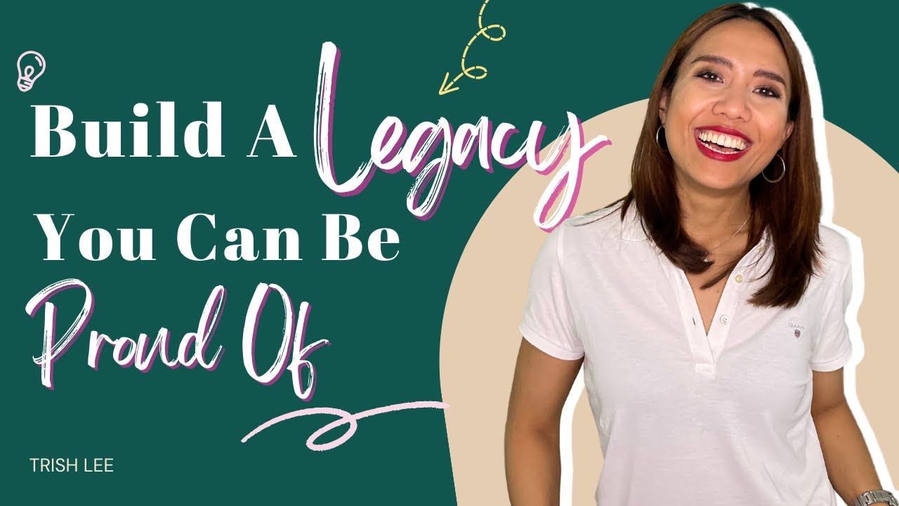 How To Build A Legacy You Can Be Proud Of - YouTube