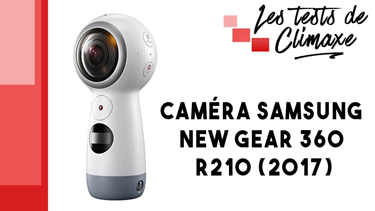Test de la caméra Samsung Gear 360 (R210) édition 2017 - pour des ...