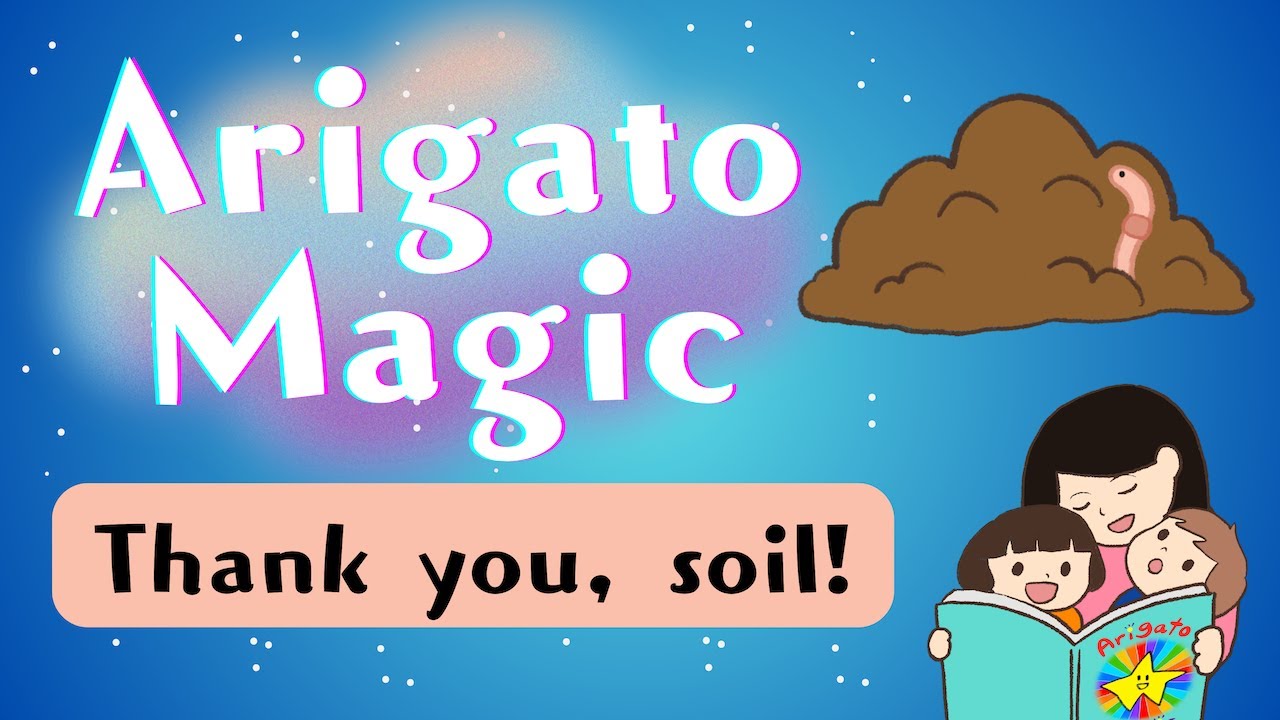Arigato Magic | Japanese gratitude phrase | Thank you, soil! - YouTube
