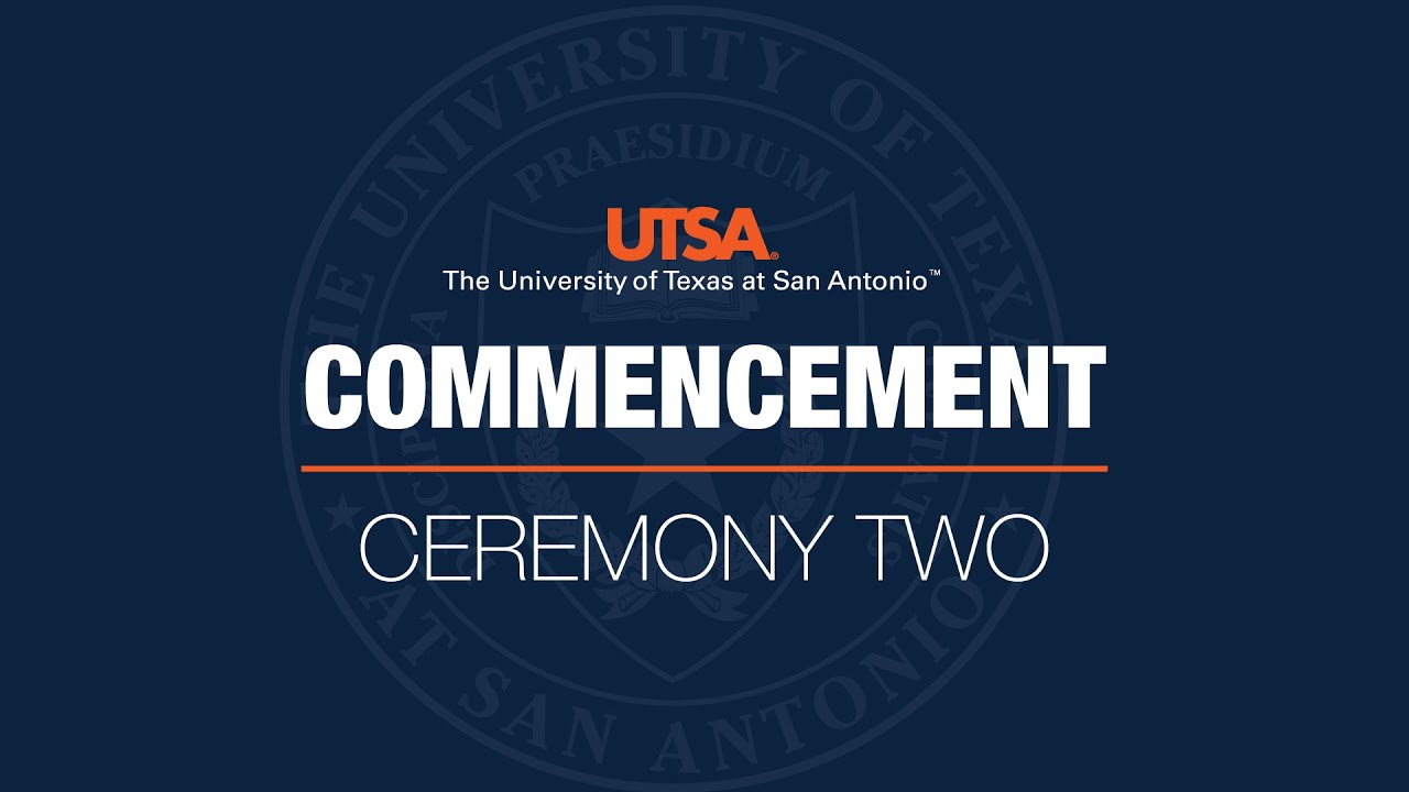 UTSA Spring 2025 Commencement Ceremony 2 - YouTube