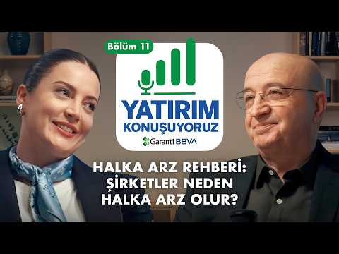 HALKA ARZ REHBERİ: ŞİRKETLER NEDEN HALKA ARZ OLUR? | Yatırım Konuşuyoruz | Bölüm 11