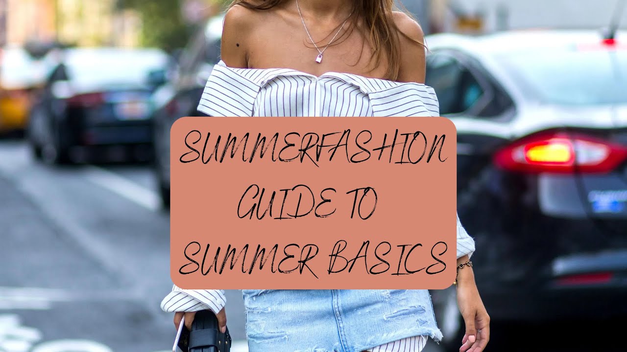Summer Fashion - Guide to summer basics - YouTube
