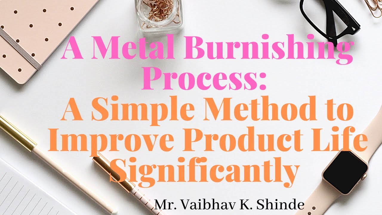 Metal Burnishing Process: Simple Method to Improve Product Life ...