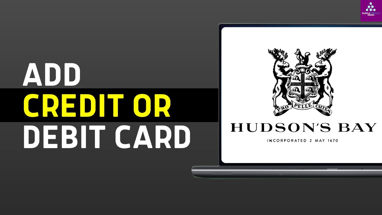 How to Add Debit or Credit Card on Hudson's Bay | HB Credit & Payment ...