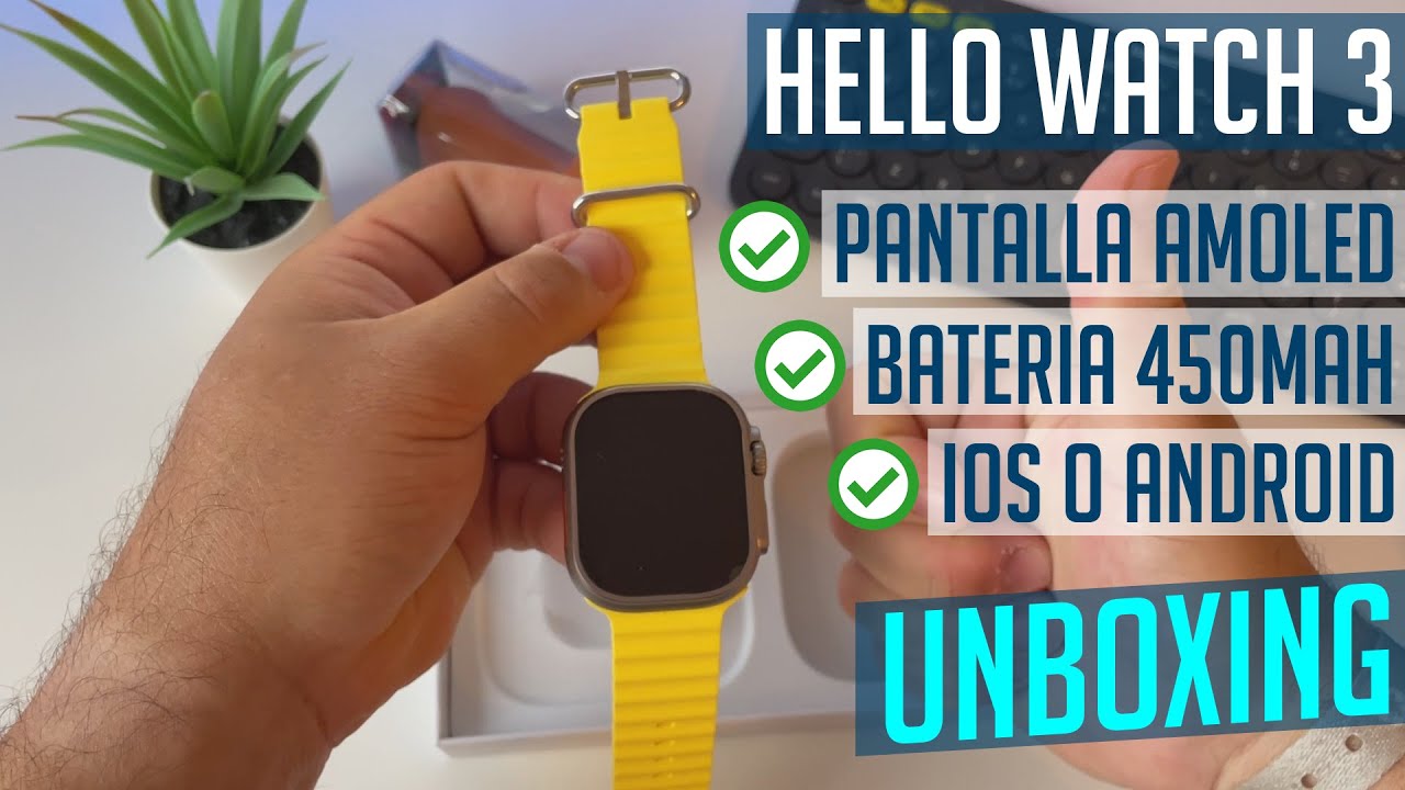 ⌚ ESTE SI ES EL MEJOR HELLO WATCH 3 UNBOXING EN ESPAÑOL - YouTube