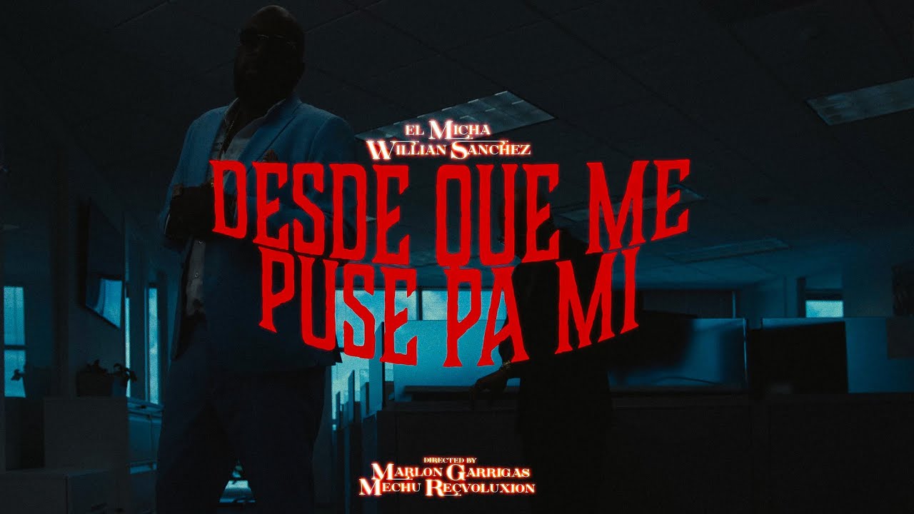 El Micha x Willian Sanchez- Desde Que Me Puse Pa' Mi - YouTube