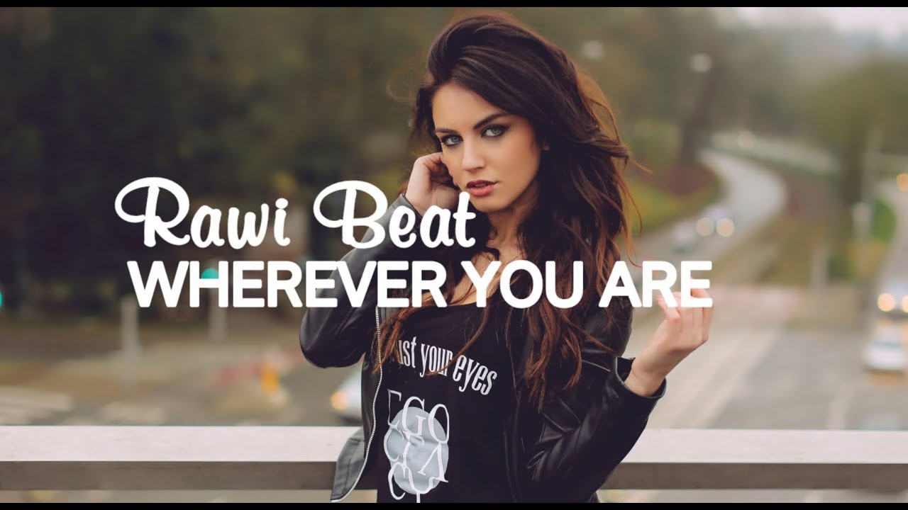 Dj slow remix !!! Rawi Beat WHEREVER YOU ARE@rawibeat - YouTube