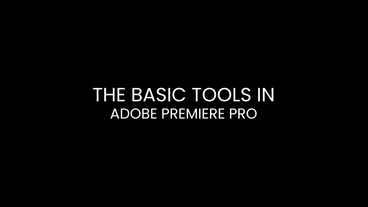 Basic Tools in Adobe Premiere Pro - YouTube