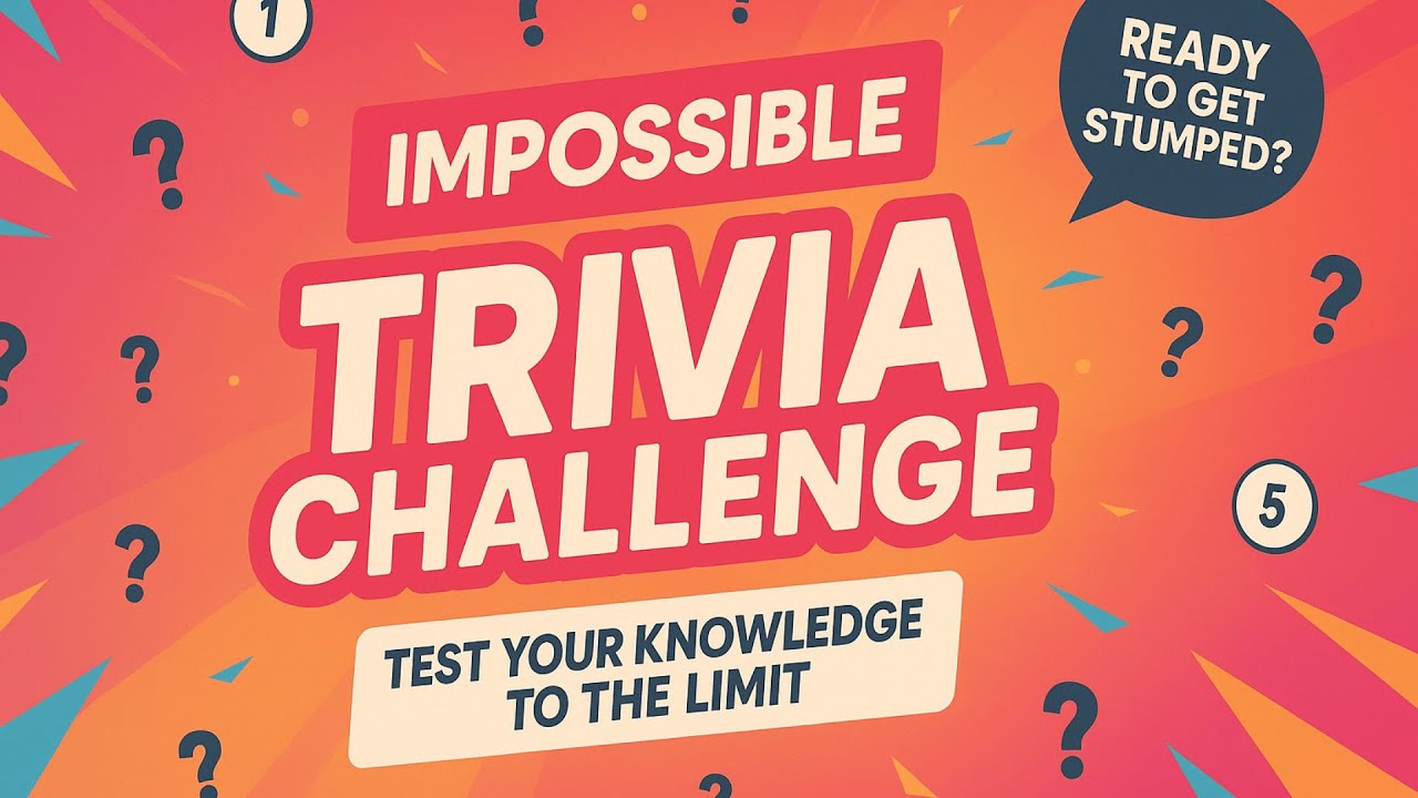 Impossible Trivia Challenge: 50 Mind-Bending Questions! (Can You Beat ...