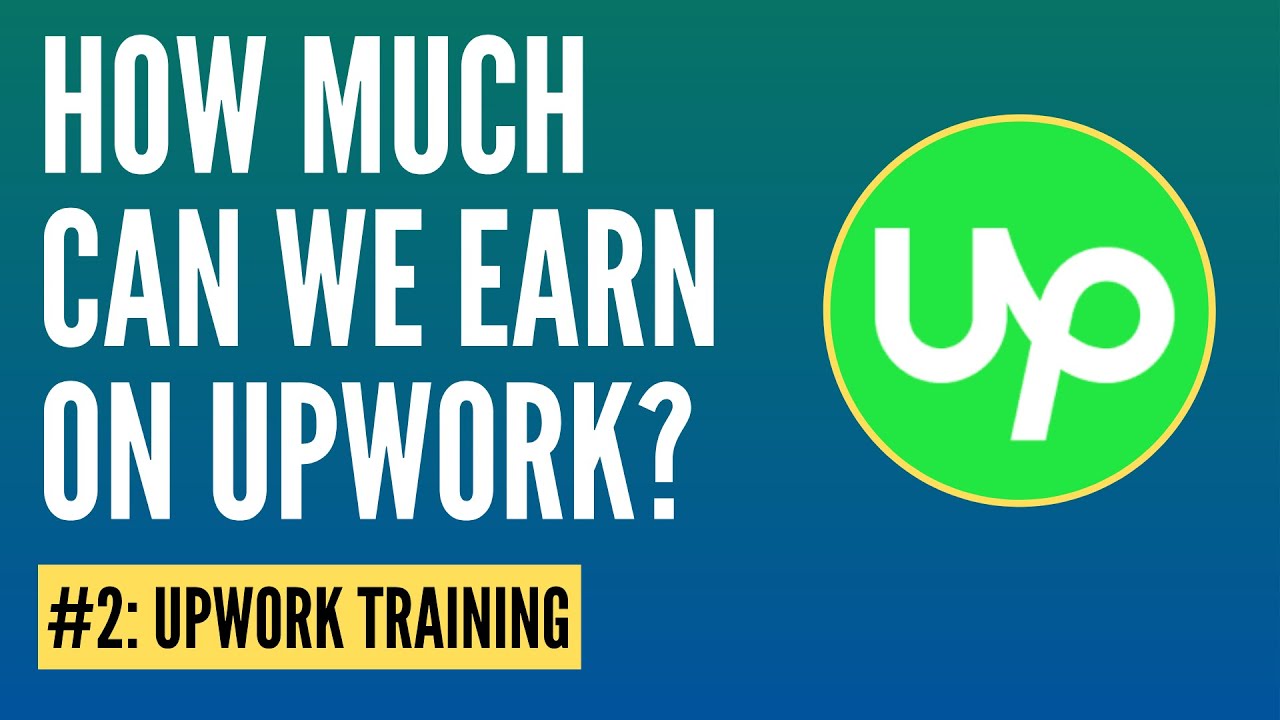 How much can we earn on Upwork? | Upworking Training from zero to Hero ...