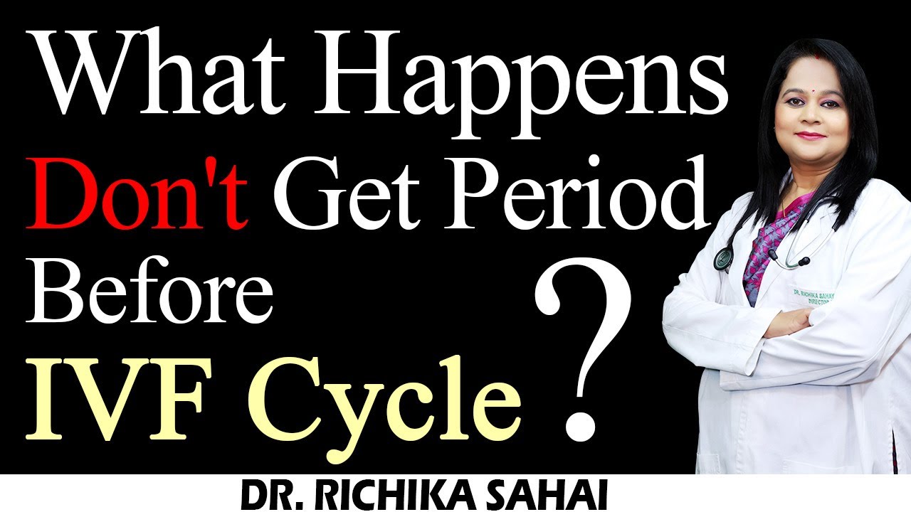 What Happens, Don't Get Period Before IVF Cycle II IVF कराने से पहले ...