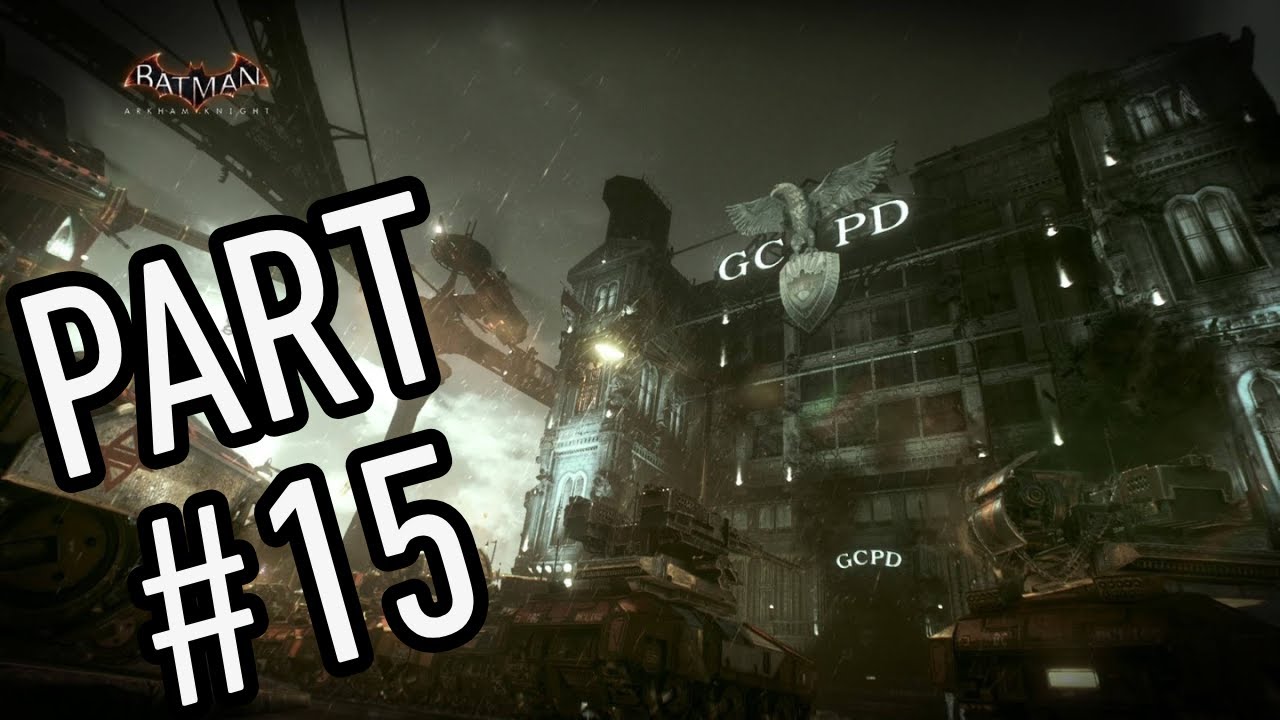 ATTACK ON GCPD – Batman: Arkham Knight Pt -15 (No Commentary ...