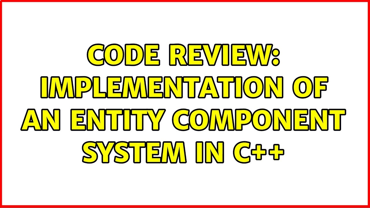 Code Review: Implementation of an entity component system in c++ - YouTube