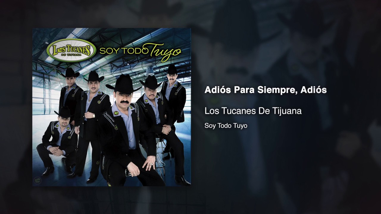 Adiós Para Siempre, Adiós - Los Tucanes De Tijuana [Audio Oficial ...