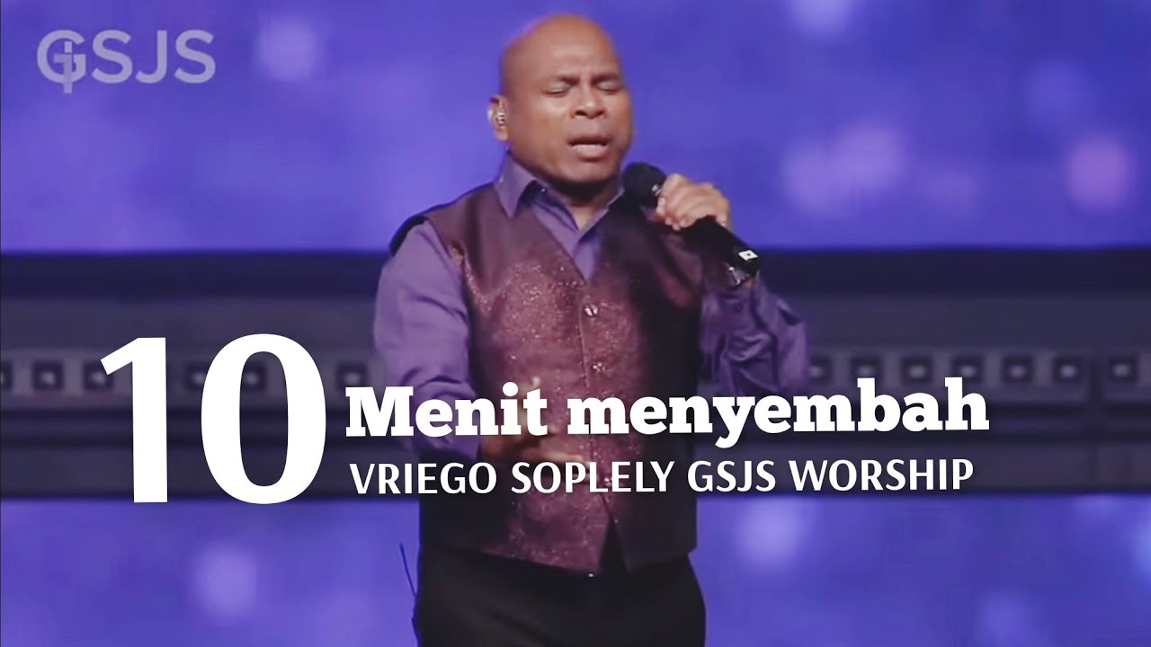 10 Menit Menyembah by Ps. Vriego Soplely || GSJS Pakuwon Mall, Surabaya ...