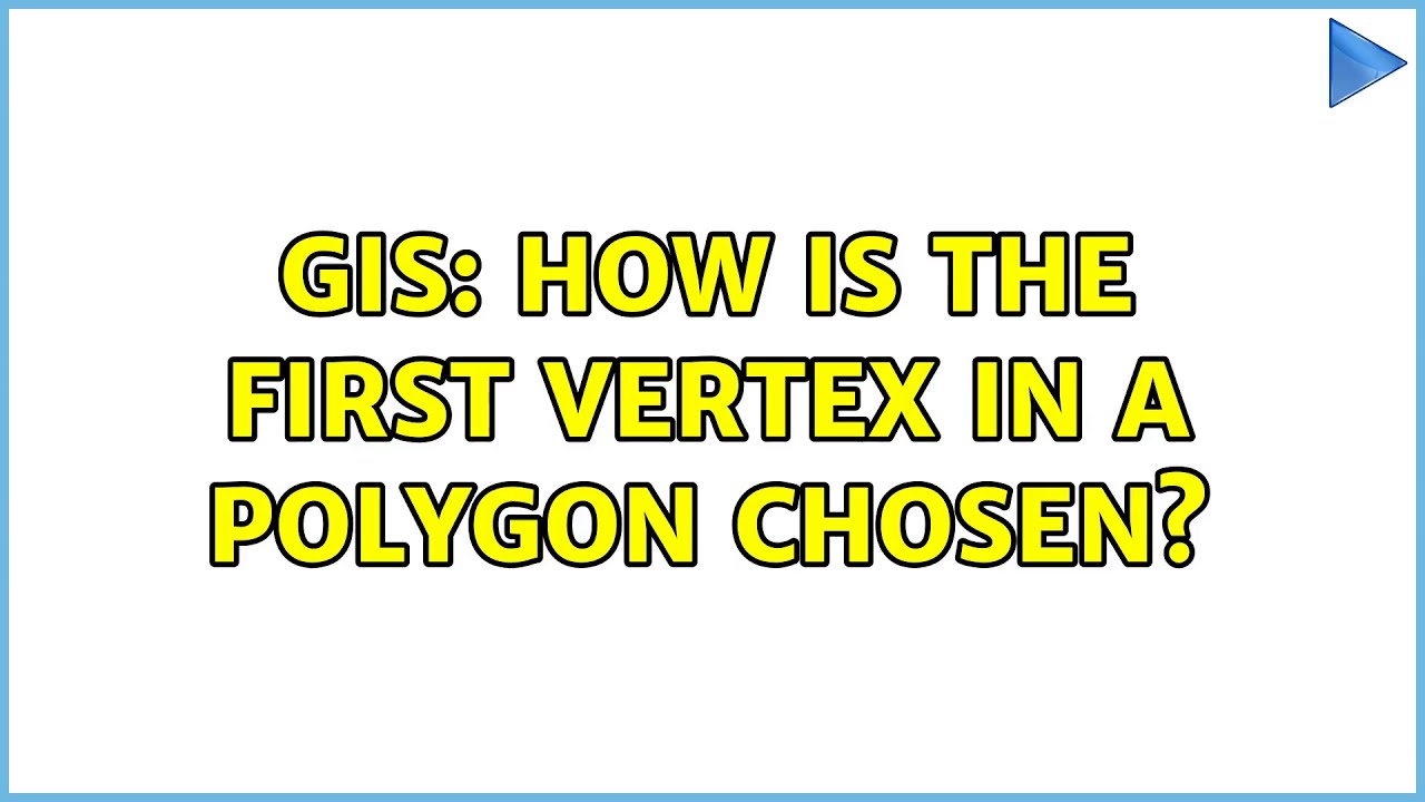 GIS: How is the first vertex in a polygon chosen? - YouTube