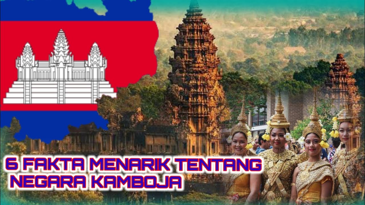 Yang mau liburan ke Kamboja 🛕🛕Simak dulu 6 Fakta tentang Negara Kamboja ...