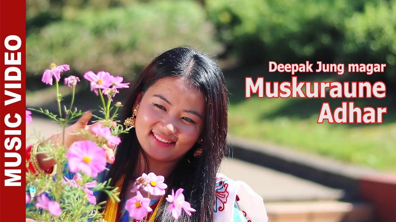 "Muskuraune Adhar" - New Nepali Song || Deepak Jung Magar Ft Deepak Jung , Sarina Thapa - YouTube