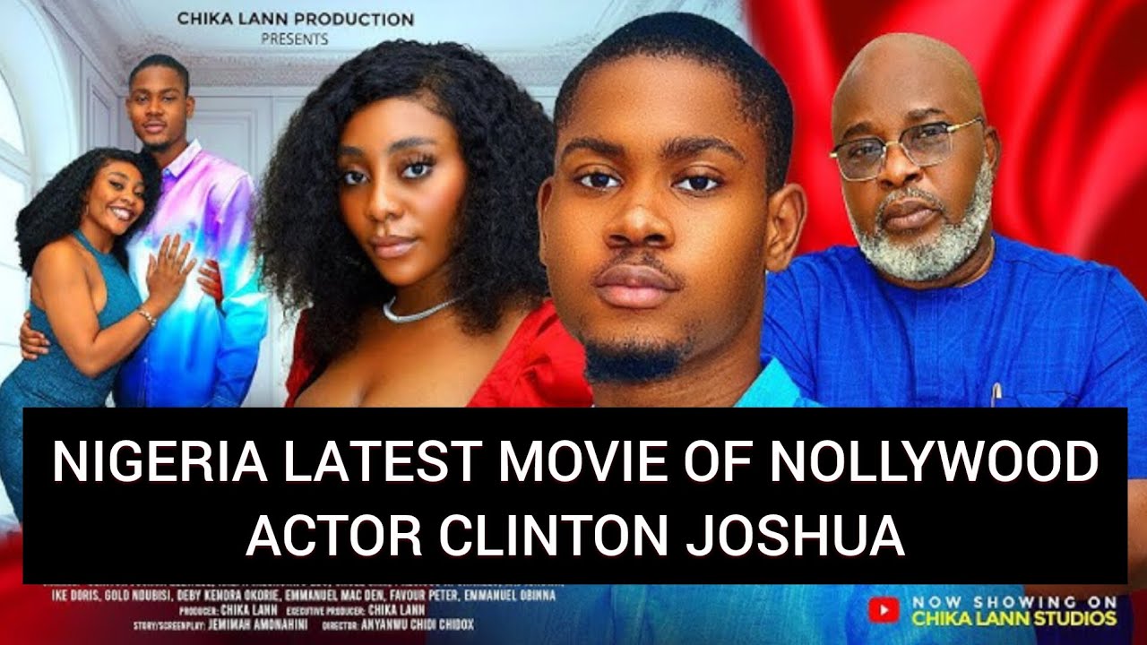 NIGERIA LATEST MOVIE OF NOLLYWOOD ACTOR CLINTON JOSHUA - YouTube
