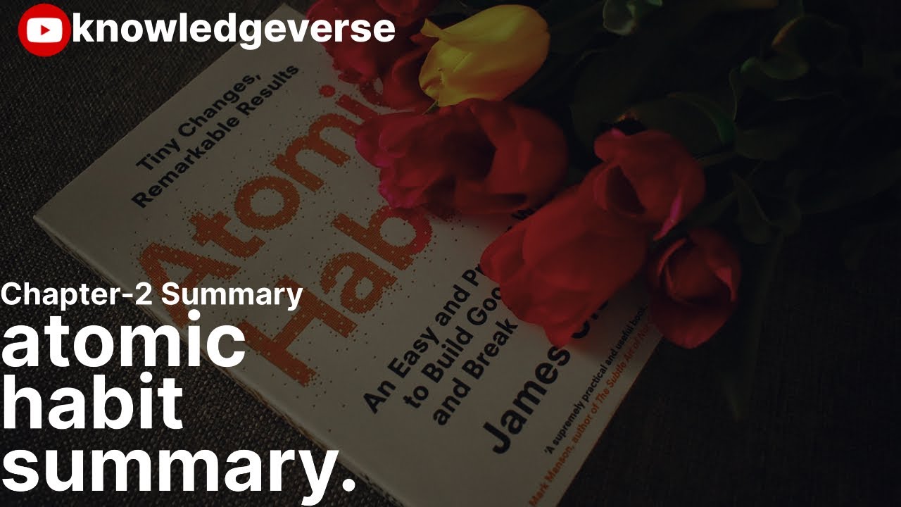 Atomic Habits Chapter 2 summary by KnowledgeVerse | Atomic Habits ...