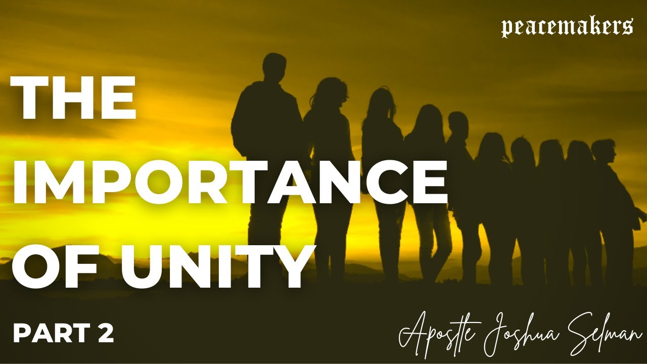 The importance Of Unity (Part 2 of 2) | Apostle Joshua Selman - YouTube