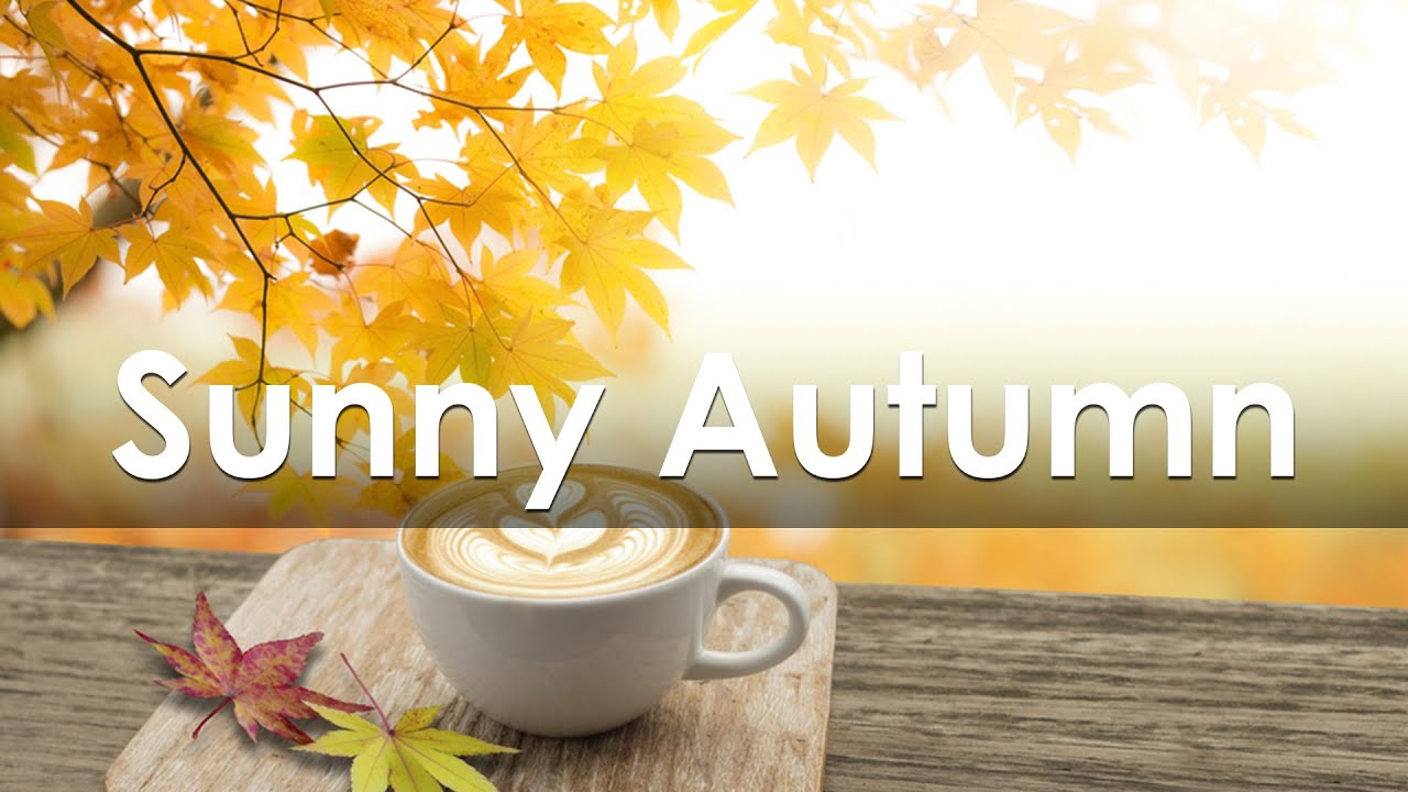 Autumn Smooth JAZZ Music - Sunny September Coffee Music for Wake up ...