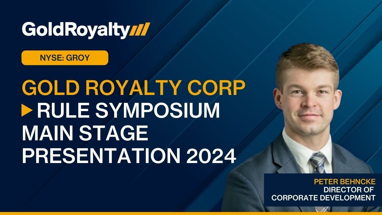 Gold Royalty Corp(NYSE: GROY | Rule Symposium Main Stage Presentation ...