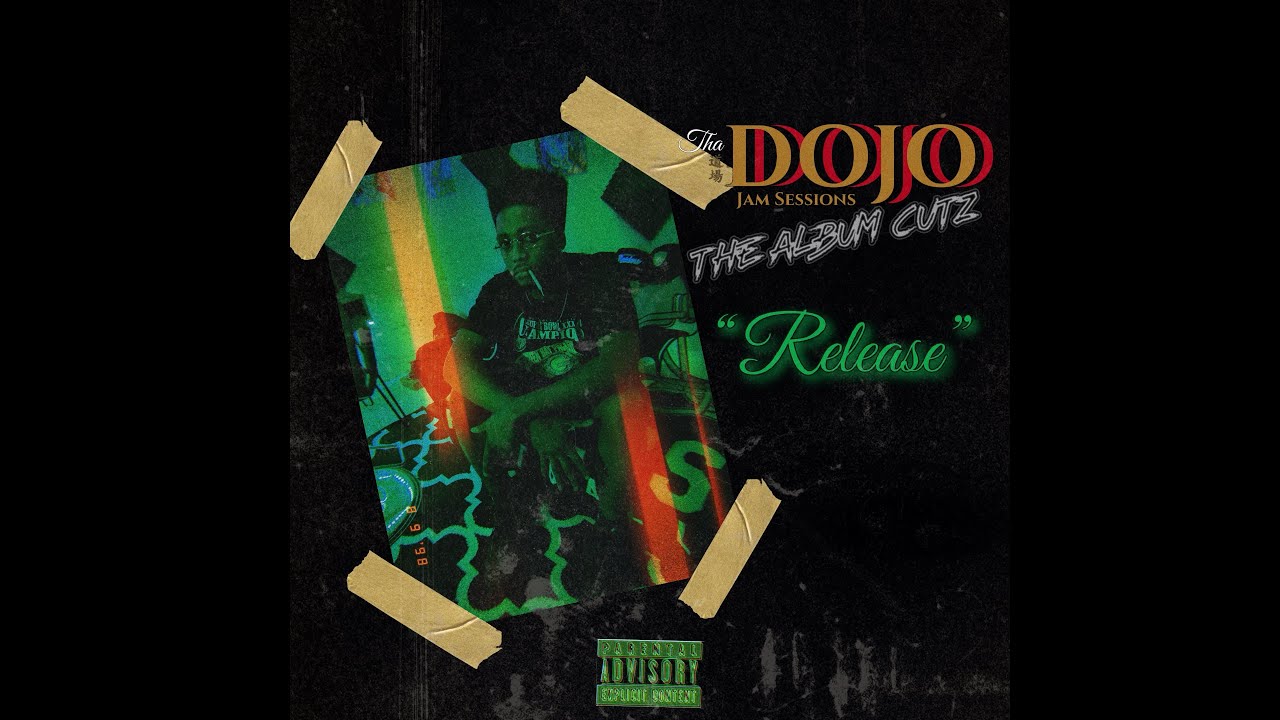 Dojo Jam Sessions: The Album Cutz Presents, “Release” (Prod. Evil ...