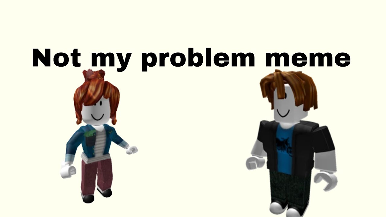 not my problem meme - YouTube