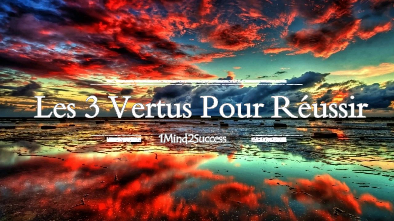 LES 3 VERTUS POUR REUSSIR - YouTube